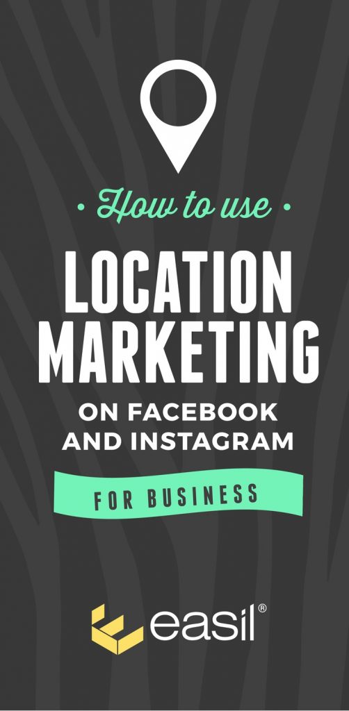 Location Marketing for Facebook and Instagram for Business - Easil