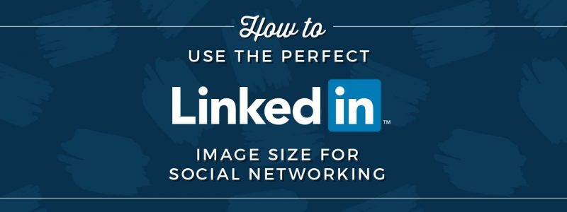 How to Use the Perfect LinkedIn Image Size for Social Networking - Easil
