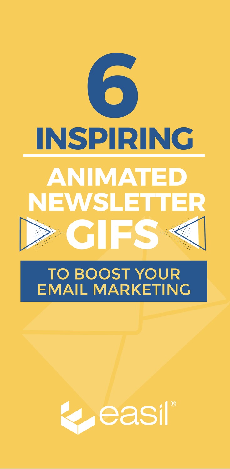 6 Inspiring Animated Newsletter GIFs to Boost Your Email Marketing - Easil