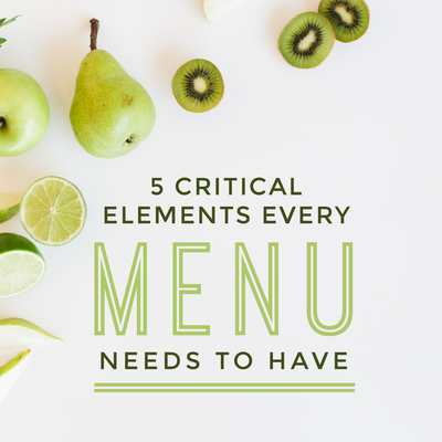 What's On Your Menu? 5 Critical Elements Every Menu Design Needs