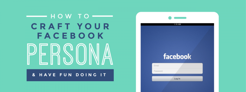 How to Craft your Facebook Persona - Easil