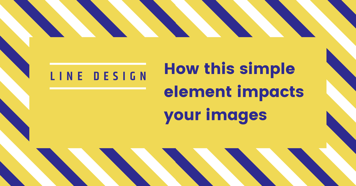 Line Design: How This Simple Element Impacts Your Images