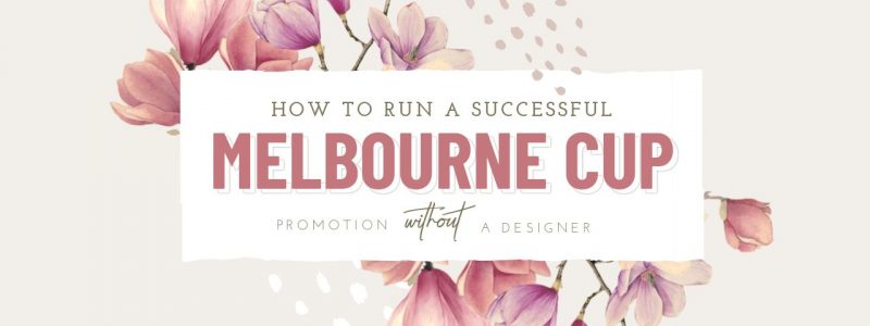 Melbourne Cup Promotion - 14 Ways to Promote your Event