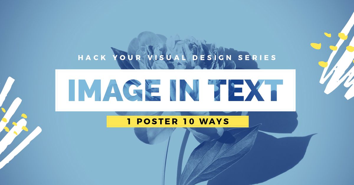 Image in Text Poster Designs 10 Ways - Hack Your Visual Design Series ...