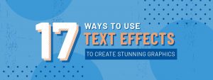 17 Ways to Use DIY Text Effects to Create Stunning Graphics - Easil